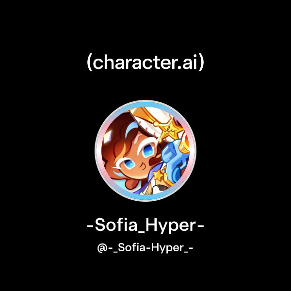 Chat with -Sofia_Hyper- | character.ai | AI Chat, Reimagined–Your Words ...