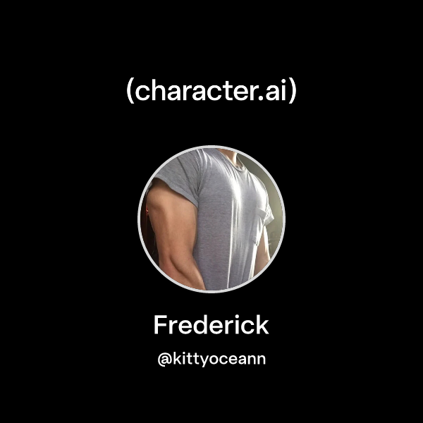 Chat with Frederick | character.ai | AI Chat, Reimagined–Your Words. Your World.