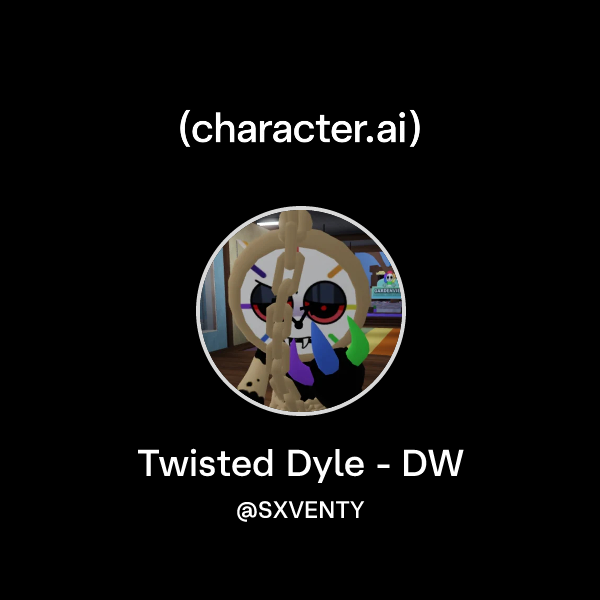 Chat with Twisted Dyle - DW | character.ai | AI Chat, Reimagined–Your ...