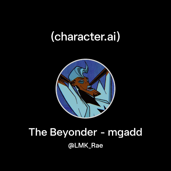 Chat with The Beyonder - mgadd | character.ai | Personalized AI for ...