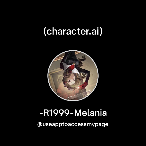 Chat with -R1999-Melania | character.ai | AI Chat, Reimagined–Your ...