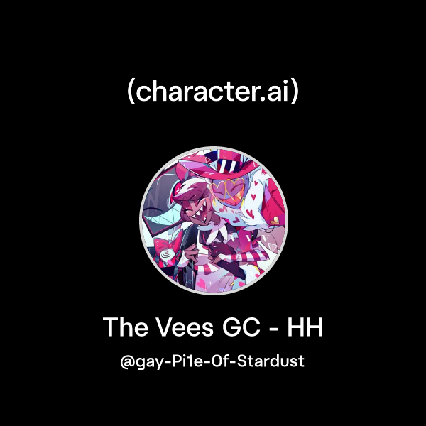 Chat with The Vees GC - HH | character.ai | AI Chat, Reimagined–Your ...