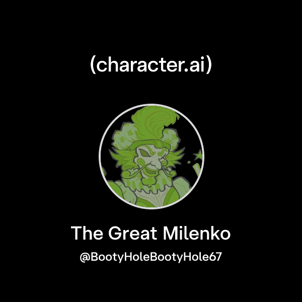 Chat with The Great Milenko | character.ai | AI Chat, Reimagined–Your ...