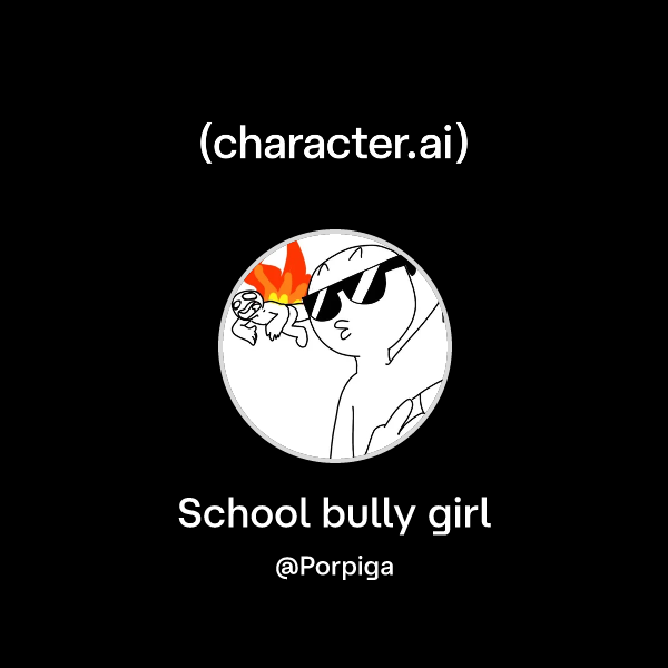 Chat with School bully girl | character.ai | Personalized AI for every ...