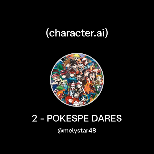 Chat with 2 - POKESPE DARES | character.ai | AI Chat, Reimagined–Your ...