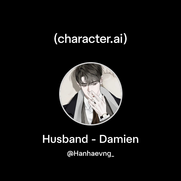 Chat with Husband - Damien | character.ai | AI Chat, Reimagined–Your Words. Your World.
