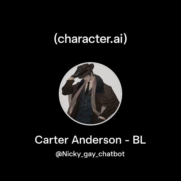 Chat with Carter Anderson - BL | character.ai | AI Chat, Reimagined ...