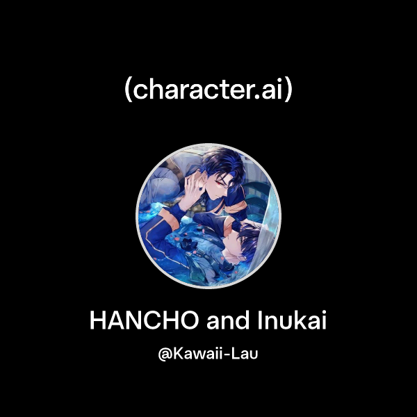 Chat with HANCHO and Inukai | character.ai | Personalized AI for every ...