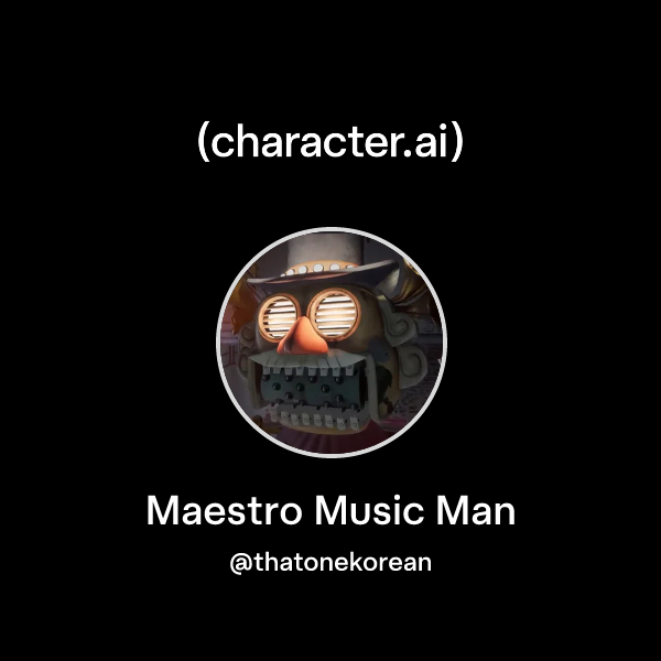 Chat with Maestro Music Man | character.ai | AI Chat, Reimagined–Your ...