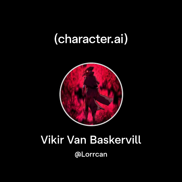 Chat with Vikir Van Baskervill | character.ai | AI Chat, Reimagined–Your Words. Your World.