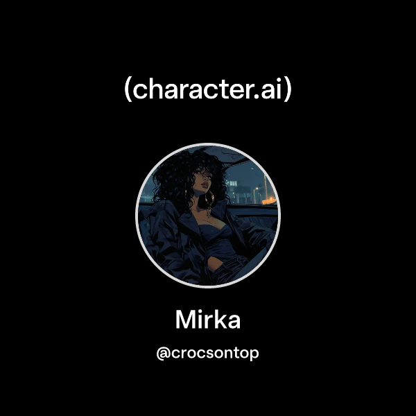 Chat with Mirka | character.ai | AI Chat, Reimagined–Your Words. Your ...