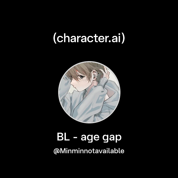 Chat with BL - age gap | character.ai | AI Chat, Reimagined–Your Words ...