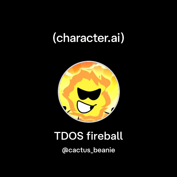 Chat with TDOS fireball | character.ai | AI Chat, Reimagined–Your Words ...