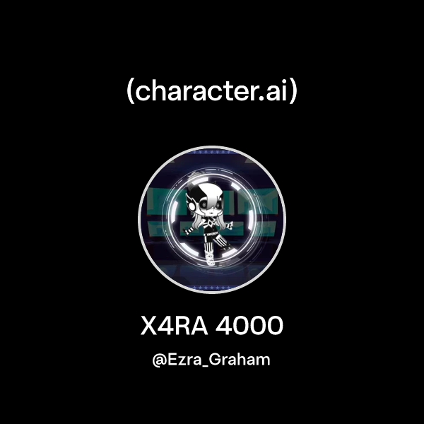 Chat with X4RA 4000 | character.ai | Personalized AI for every moment ...