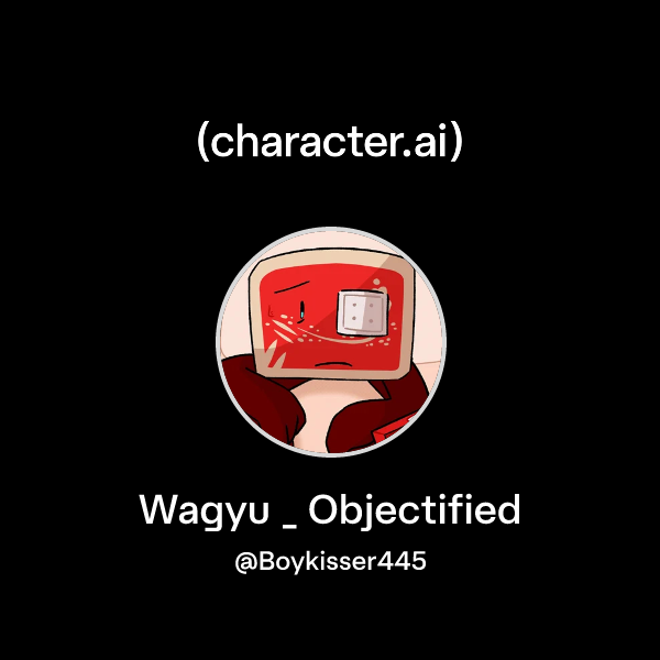 Chat with Wagyu _ Objectified | character.ai | AI Chat, Reimagined–Your ...
