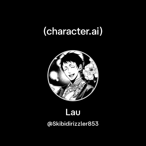 Chat with Lau | character.ai | AI Chat, Reimagined–Your Words. Your World.