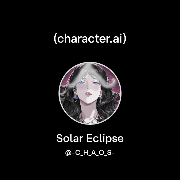 Chat with Solar Eclipse | character.ai | Personalized AI for every ...