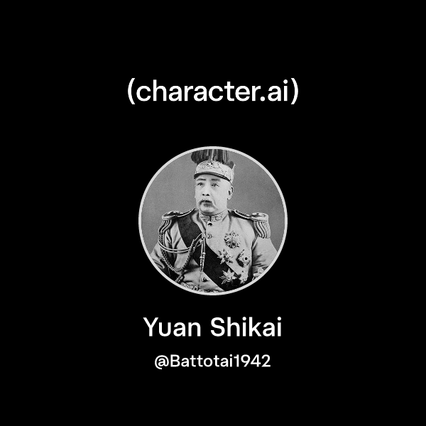 Chat with Yuan Shikai | character.ai | AI Chat, Reimagined–Your Words ...