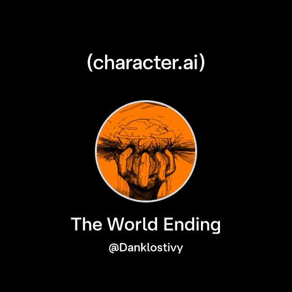 Chat with The World Ending | character.ai | Personalized AI for every ...