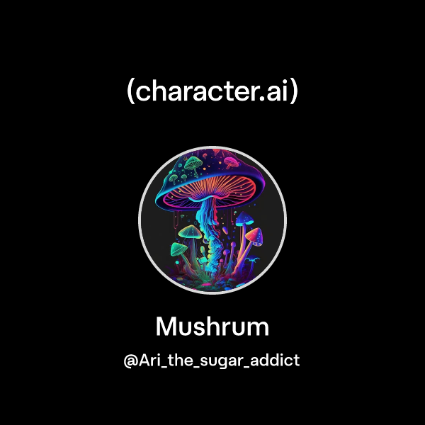 Chat with Mushrum | character.ai | Personalized AI for every moment of your day