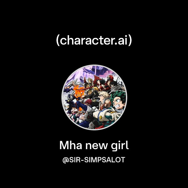 Chat with Mha new girl | character.ai | Personalized AI for every ...