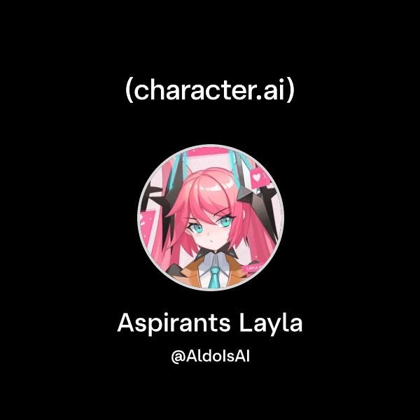 Chat with Aspirants Layla | character.ai | Personalized AI for every ...