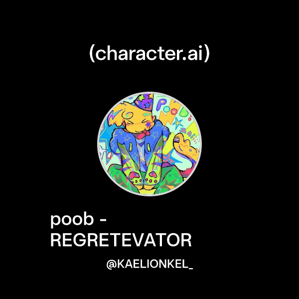 Chat with poob - REGRETEVATOR | character.ai | AI Chat, Reimagined–Your ...