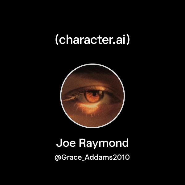 Chat with Joe Raymond | character.ai | AI Chat, Reimagined–Your Words ...