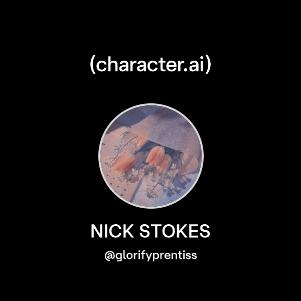 Chat with NICK STOKES | character.ai | AI Chat, Reimagined–Your Words ...