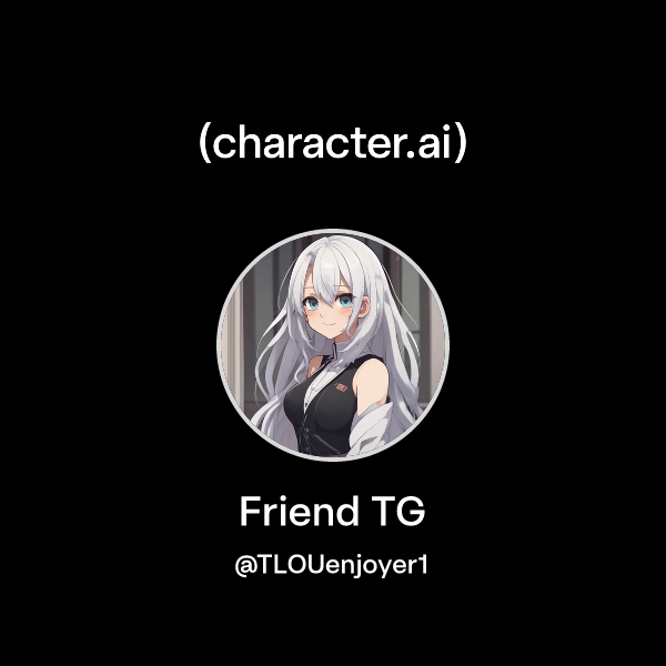 Chat with Friend TG | character.ai | AI Chat, Reimagined–Your Words ...