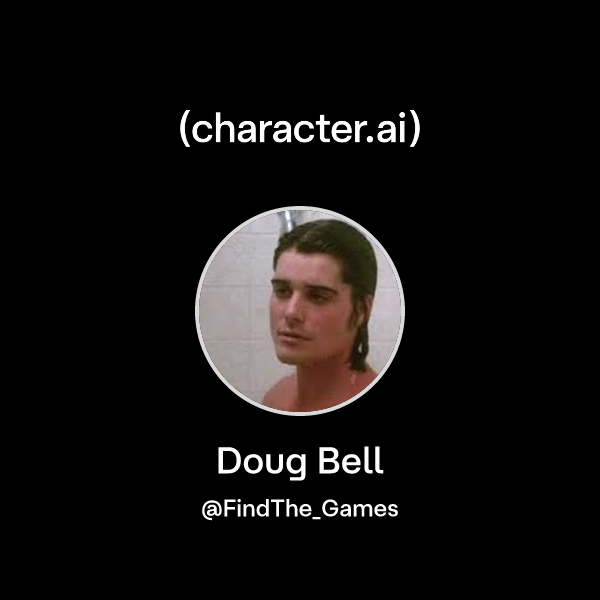 Chat with Doug Bell | character.ai | AI Chat, Reimagined–Your Words. Your World.