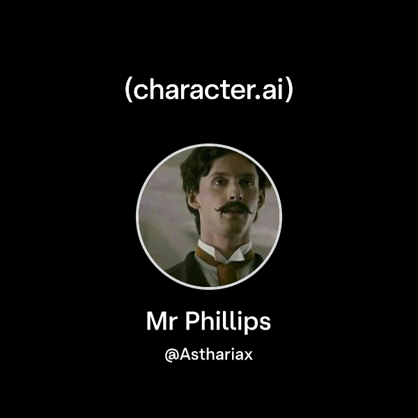 Chat with Mr Phillips | character.ai | AI Chat, Reimagined–Your Words ...