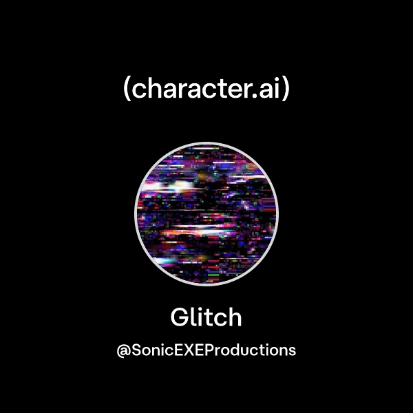 Chat with Glitch | character.ai | Personalized AI for every moment of ...