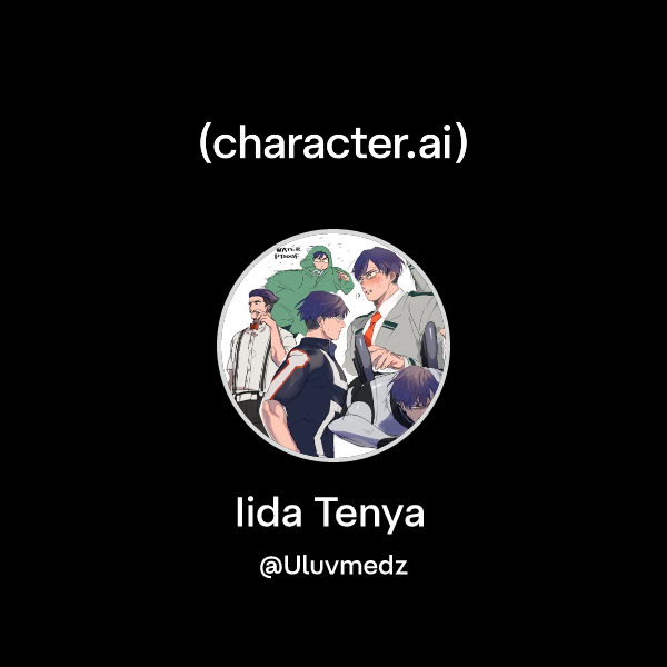 Chat with Iida Tenya | character.ai | AI Chat, Reimagined–Your Words. Your World.