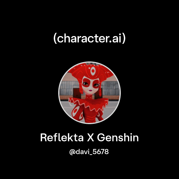 Chat with Reflekta X Genshin | character.ai | Personalized AI for every ...