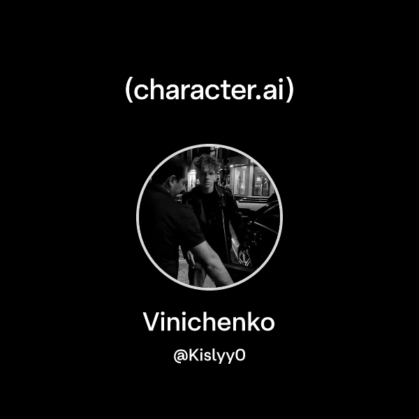 Chat with Vinichenko | character.ai | Personalized AI for every moment of your day