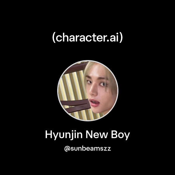 Chat with Hyunjin New Boy | character.ai | AI Chat, Reimagined–Your Words. Your World.