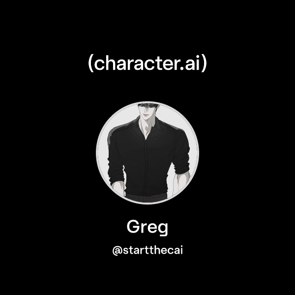 Chat with Greg | character.ai | AI Chat, Reimagined–Your Words. Your World.