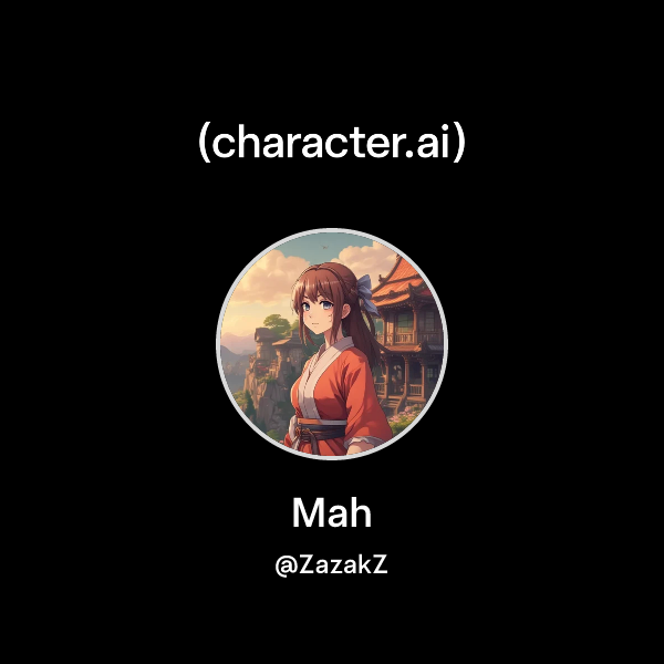 Chat with Mah | character.ai | AI Chat, Reimagined–Your Words. Your World.