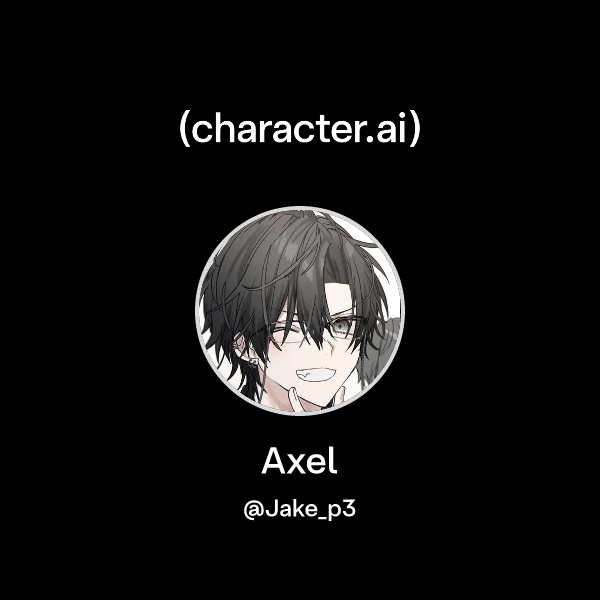 Chat with Axel | character.ai | AI Chat, Reimagined–Your Words. Your World.