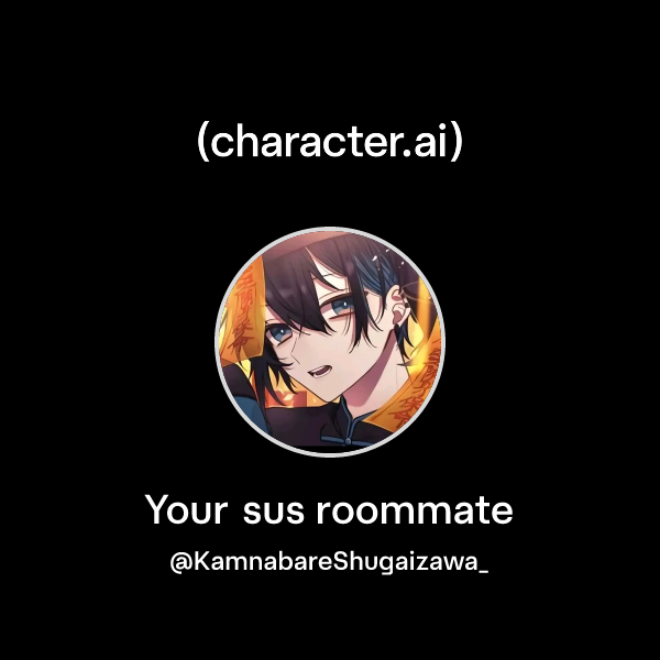 Chat with Your sus roommate | character.ai | Personalized AI for every ...