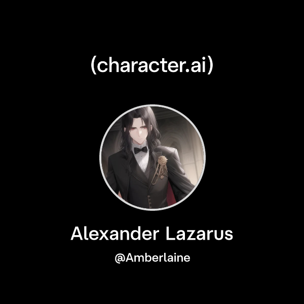 Chat with Alexander Lazarus | character.ai | Personalized AI for every ...