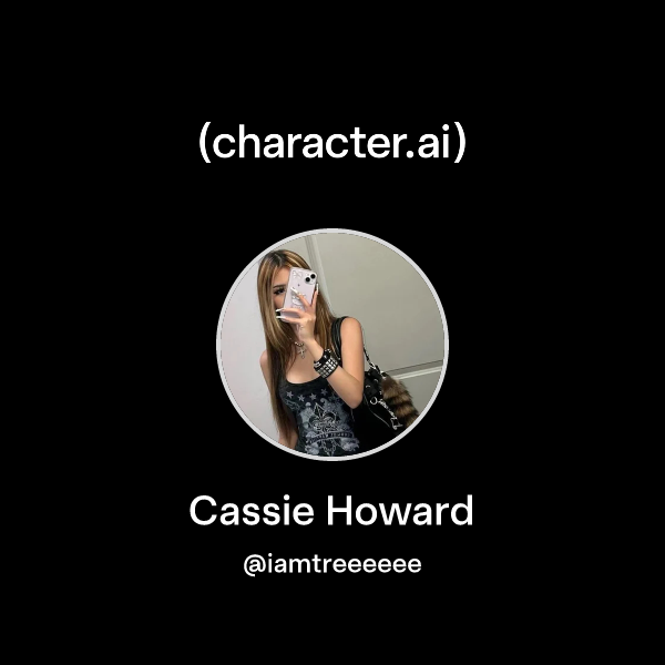 Chat with Cassie Howard | character.ai | AI Chat, Reimagined–Your Words. Your World.