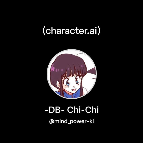 Chat with -DB- Chi-Chi | character.ai | AI Chat, Reimagined–Your Words ...