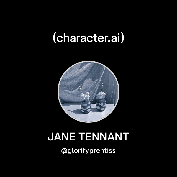 Chat with JANE TENNANT | character.ai | Personalized AI for every ...