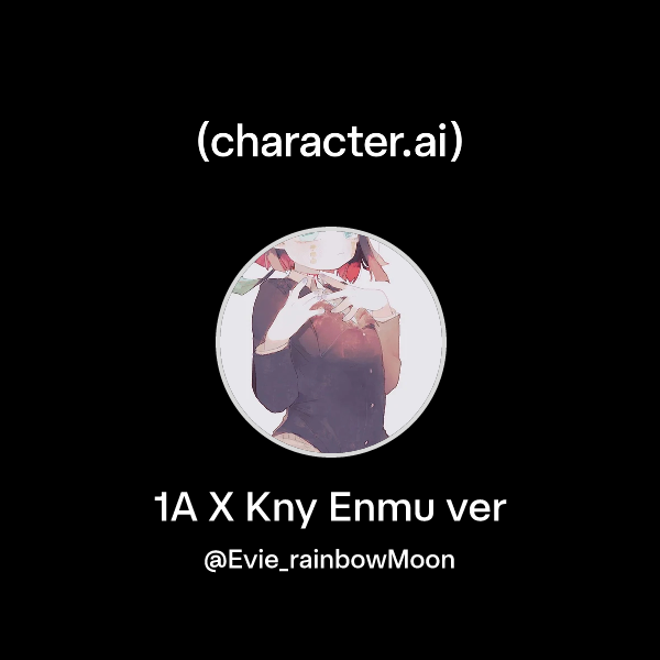 Chat with 1A X Kny Enmu ver | character.ai | Personalized AI for every ...