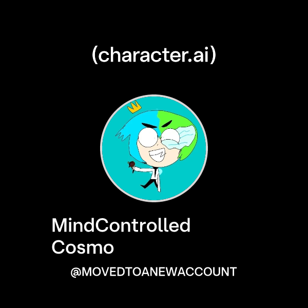 Chat with MindControlled Cosmo | character.ai | AI Chat, Reimagined ...