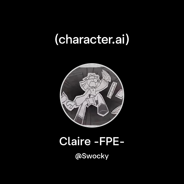 Chat with Claire -FPE- | character.ai | Personalized AI for every ...