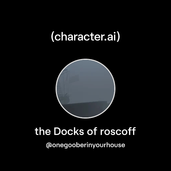 Chat with the Docks of roscoff | character.ai | AI Chat, Reimagined ...