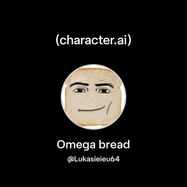 Chat with Omega bread | character.ai | AI Chat, Reimagined–Your Words ...